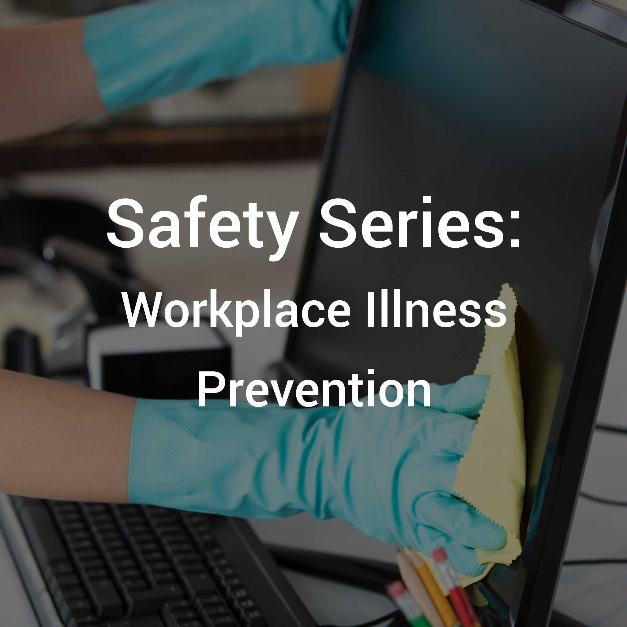 Safety Series: Workplace Illness Prevention | Visto | Property ...